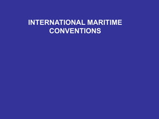 INTERNATIONAL MARITIME CONVENTIONS.ppt