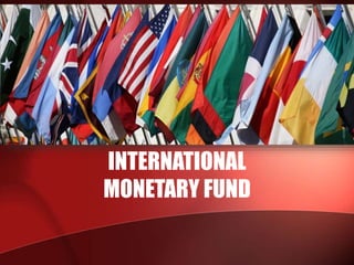 INTERNATIONAL_MONETARY_FUND.pptx