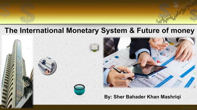International monetry system and future money | PPT | Free Download