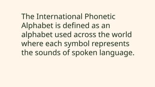 International Phonetic Alphabet by Roma Signey.pptx