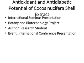 antioxidant and antidiabetic potential of coco nucifera shell extract ...