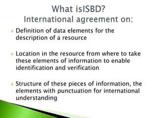 International Standard Bibliographic Description: background and recent ...