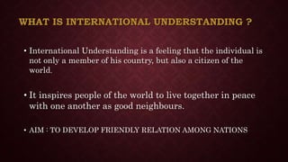 INTERNATIONAL UNDERSTANDING_GOPIKA S KRISHNA(ENG).pptx