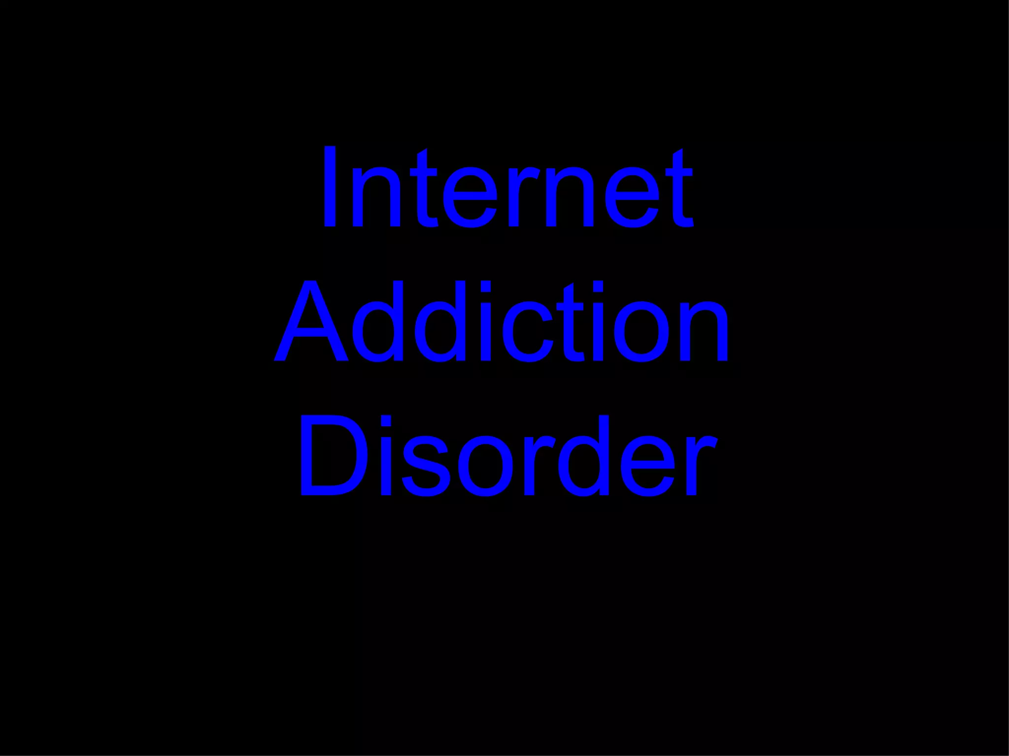 Internet Addiction Disorder | PPT