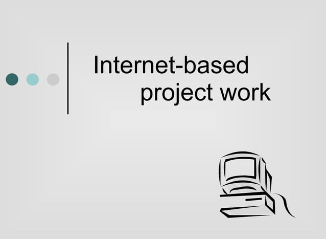 INTERNET BASED PROJECT WORK | PPT