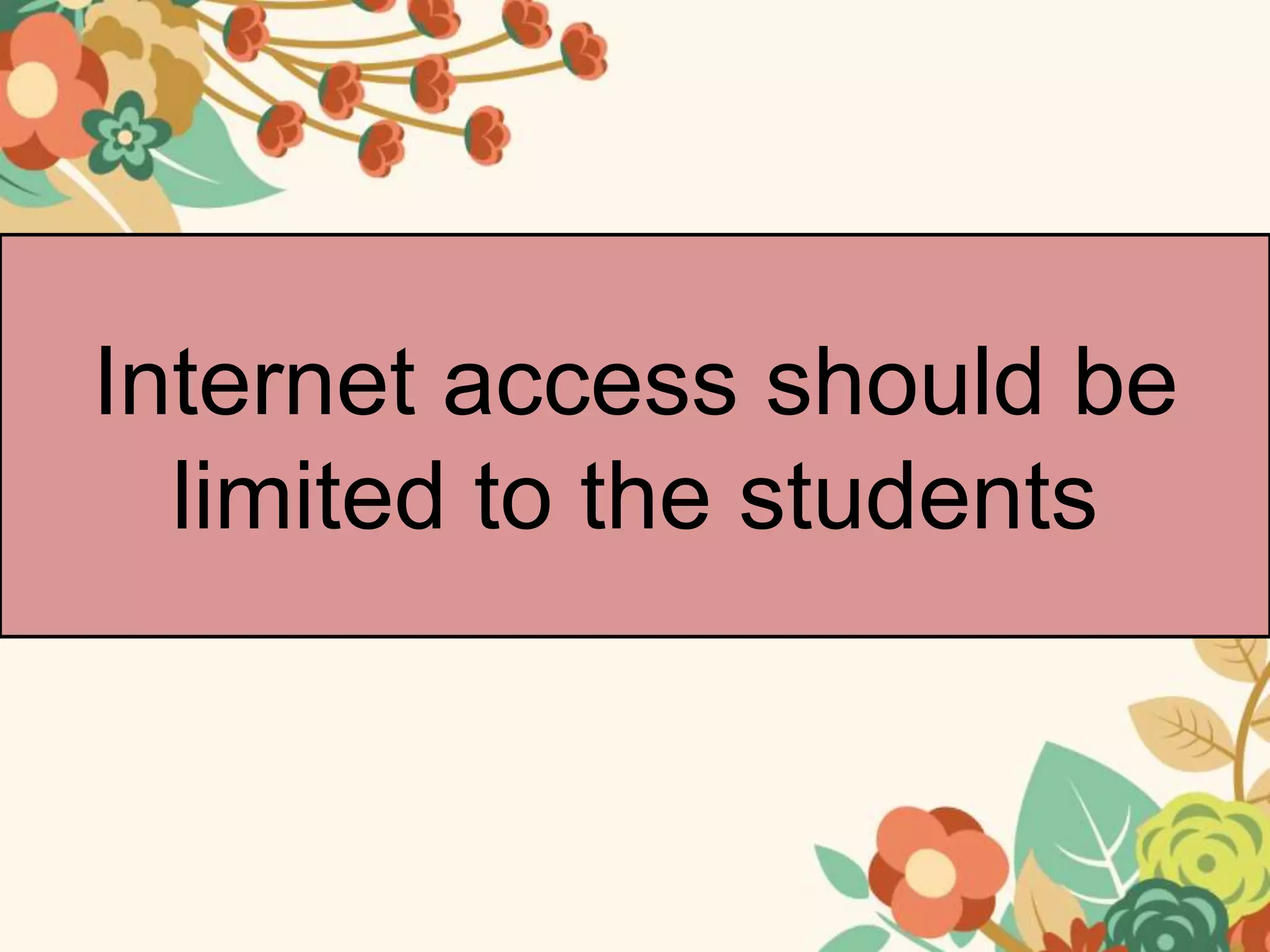 Internet access for students should be limited | PPT