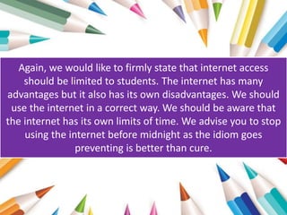 Internet access for students should be limited | PPTX