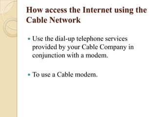 Internet access via cable tv network ppt | PPTX