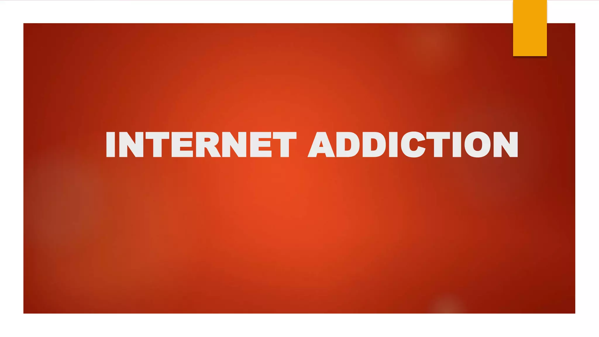 Internet addiction final | PPT