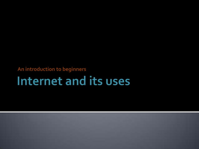 Internet and its uses | PPTX | Internet for Beginners | Internet