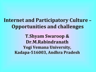 Shyam Swaroop and Manukonda Rabindranath-Internet and participatory culture-opportunities and ...