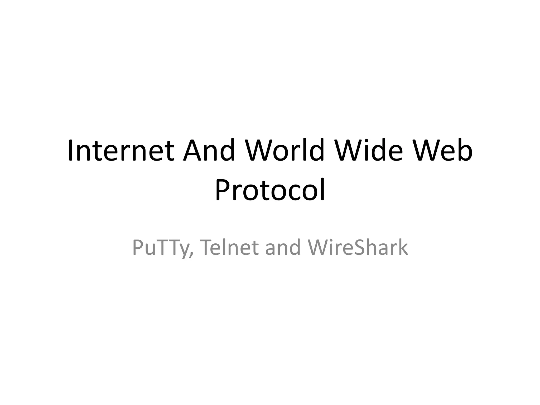 DRAFT Internet and world wide web protocol ; pu t ty ; telnet ... DRAFT Internet and world wide web protocol ; pu t ty ; telnet ...