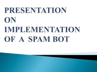 Spam Bot & internet Bots | PPTX
