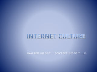 Internet culture | PPTX