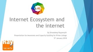 Internet ecosystem and the internet | PPTX