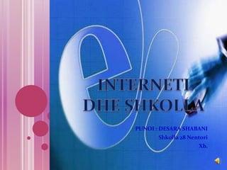 Interneti dhe shkolla. | PPTX