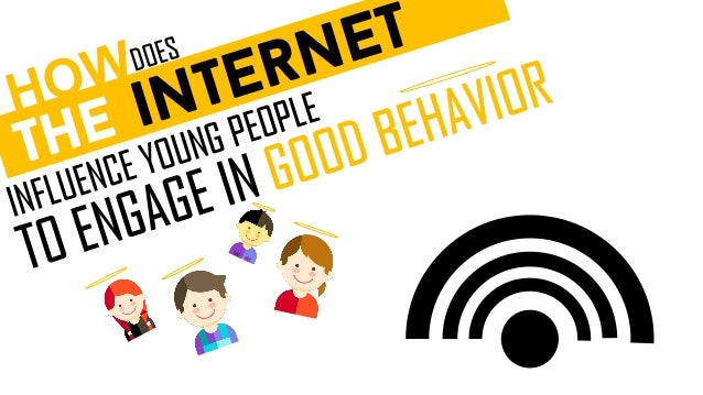 Internet influence young people to do good behavoiur