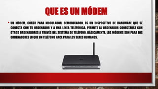 Estructura del Internet, redes LAN, MAN y WAN, módems | PPTX