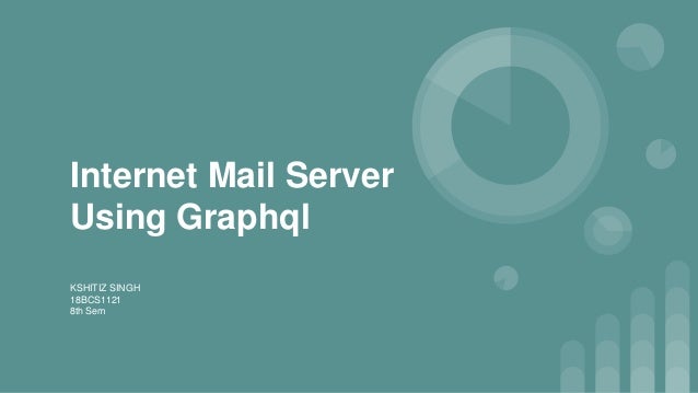 Internet Mail Server Using Graphql PPT.pptx Internet Mail Server Using Graphql PPT.pptx
