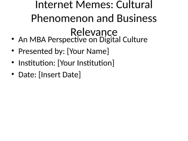 Internet_Memes_MBA_Presentatio on memes world pptx | PPTX