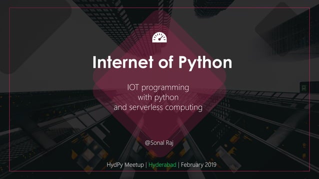 Internet of Python - IOT with Python and Serverless | Sonal Raj | HydPy ...