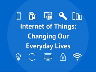 Internet of Things: Changing Our Everyday Lives | PDF