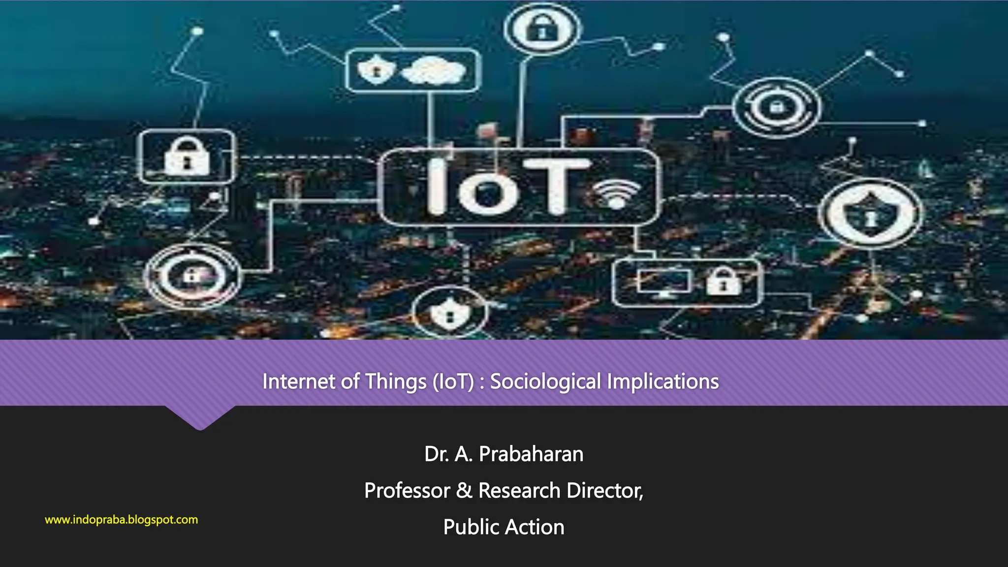 Internet of Things (IoT); Sociological Implications.pptx