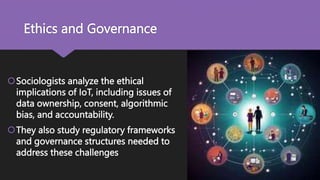 Internet of Things (IoT); Sociological Implications.pptx