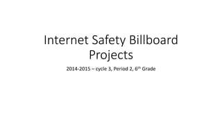 Internet safety billboard projects pd 2 | PPT