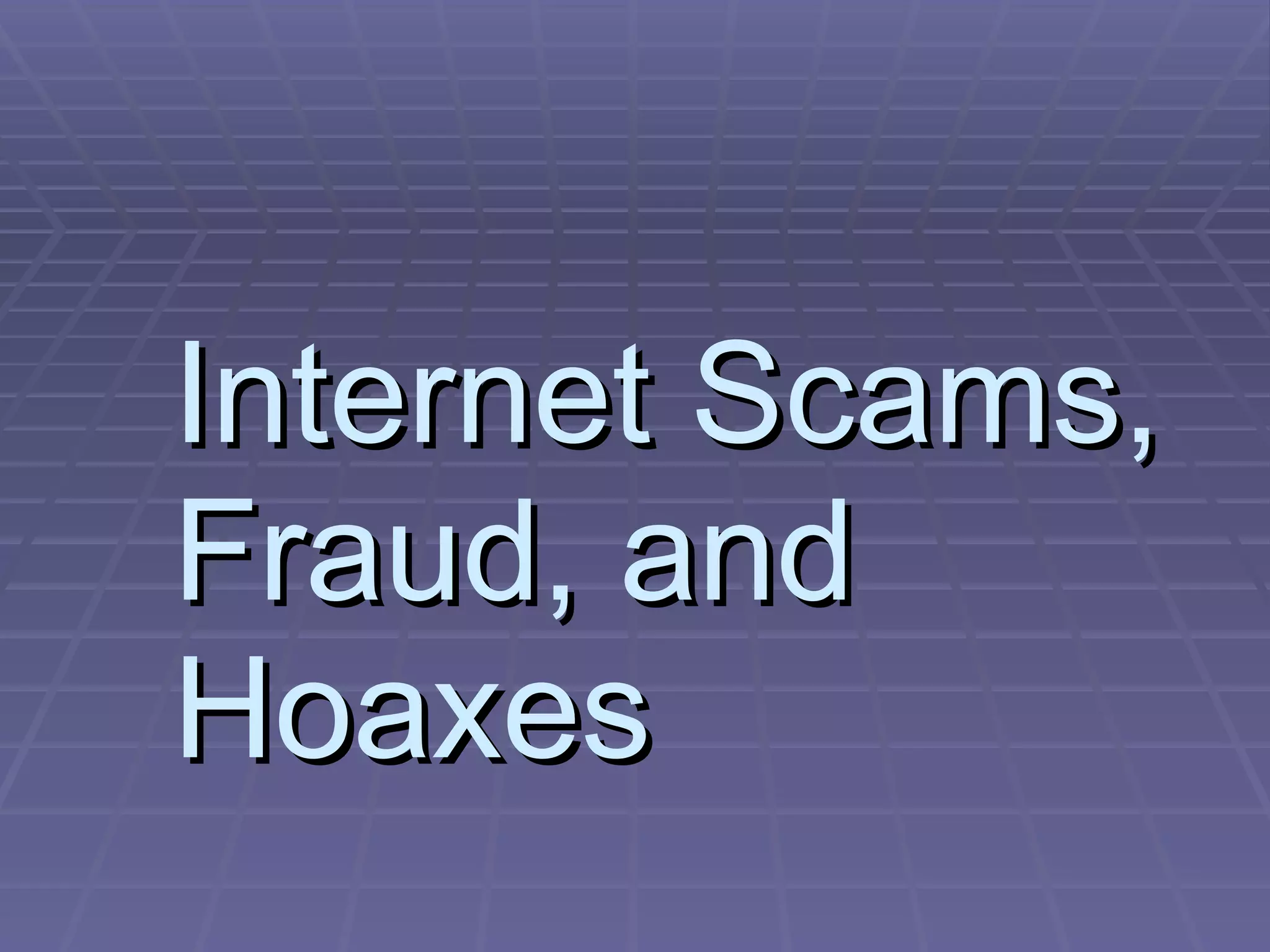 Internet Scams, Fraud, And Hoaxes | PPT