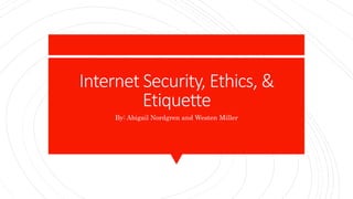 Internet security, ethics, & etiquette | PPTX
