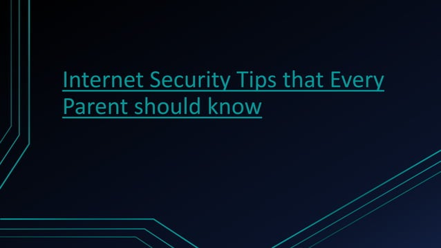 Internet security tips that every parent should know | PPT