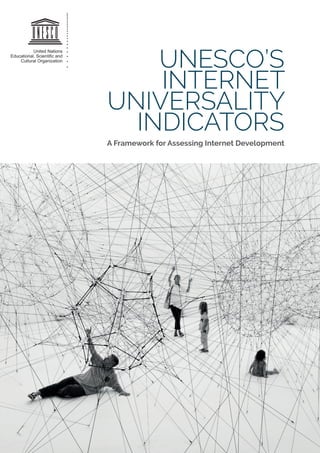 UNESCO’S INTERNET UNIVERSALITY INDICATORS: A Framework for Assessing ...