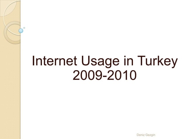 Internet Usage in Turkey 2009-2010 | PPTX | Internet | Computing