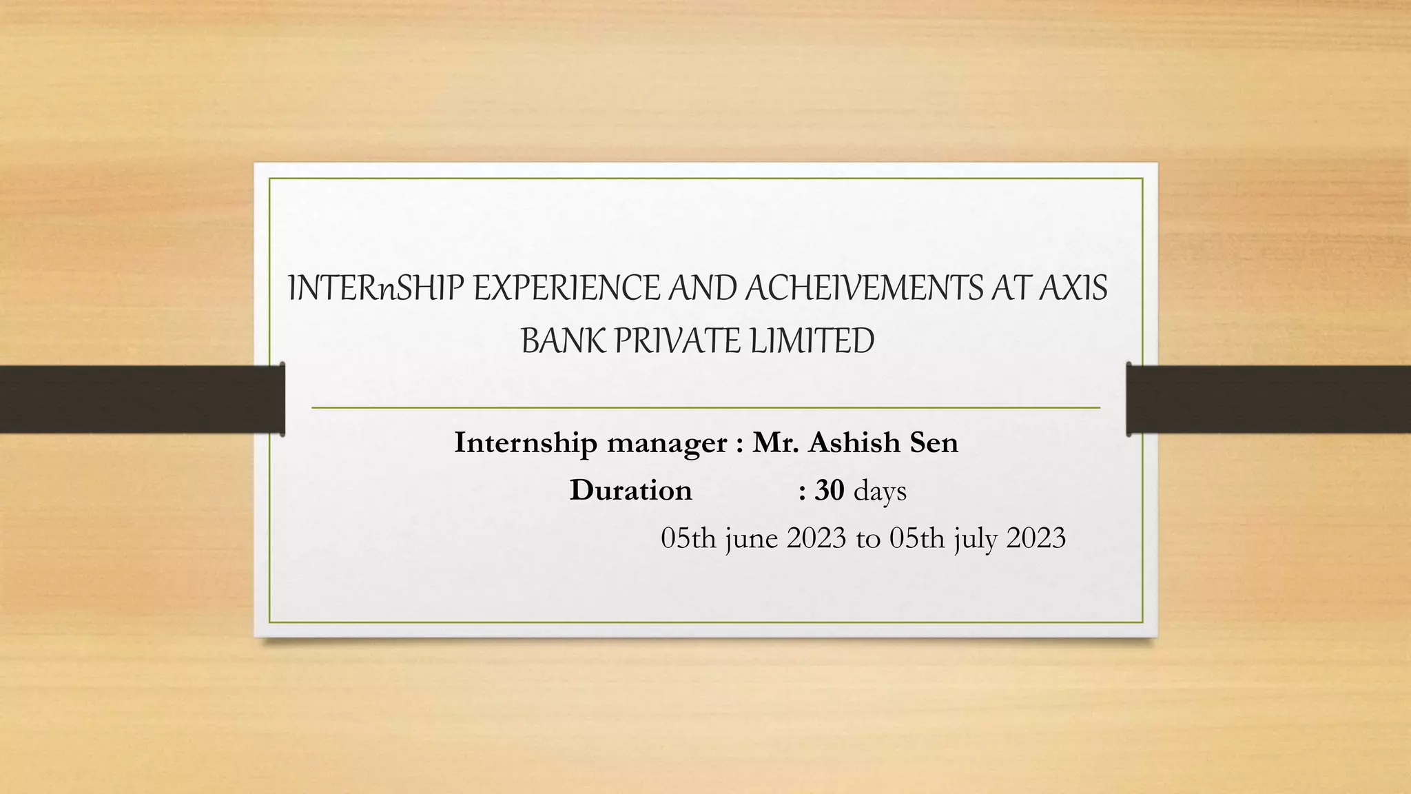 INTERnSHIP EXPERIENCE AND ACHEIVEMENTS AT AXIS BANK PRIVATE.pptx
