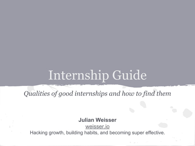 Internship Guide: Qualities of good internships and how to find them | PPT