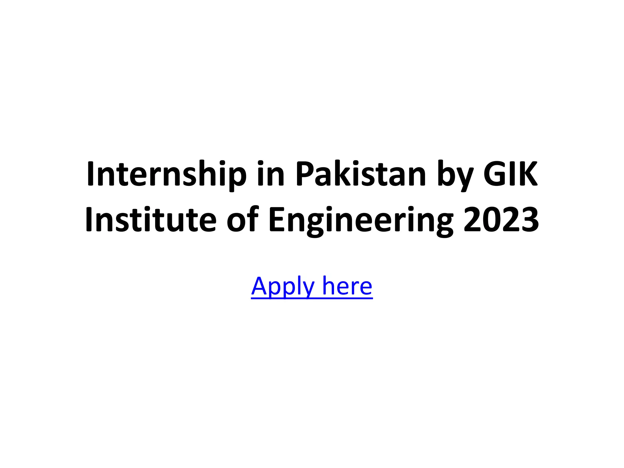 Internship in Pakistan by GIK Institute of Engineering 2023.pptx