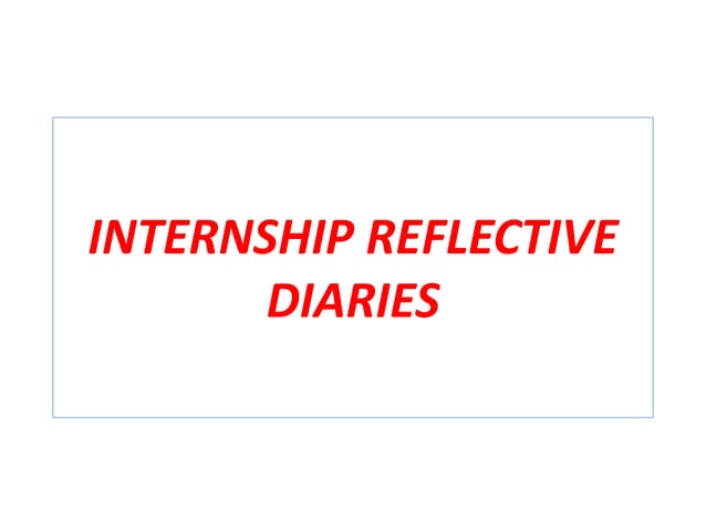 how to write an internship reflective diary | PPTX