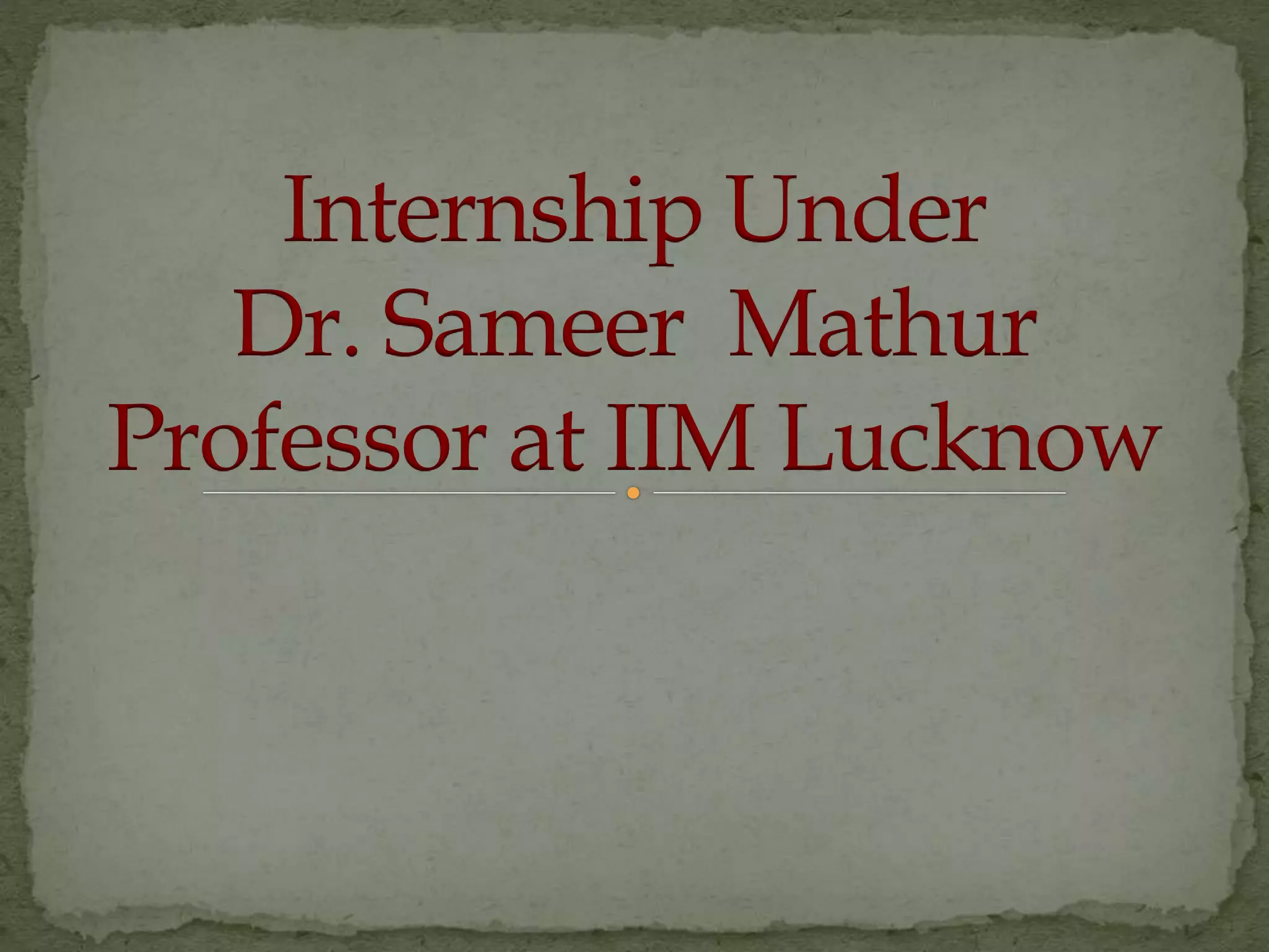 Internship under Prof Mathur | PPTX