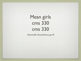 Mean Girls, CMS 330 | PPT