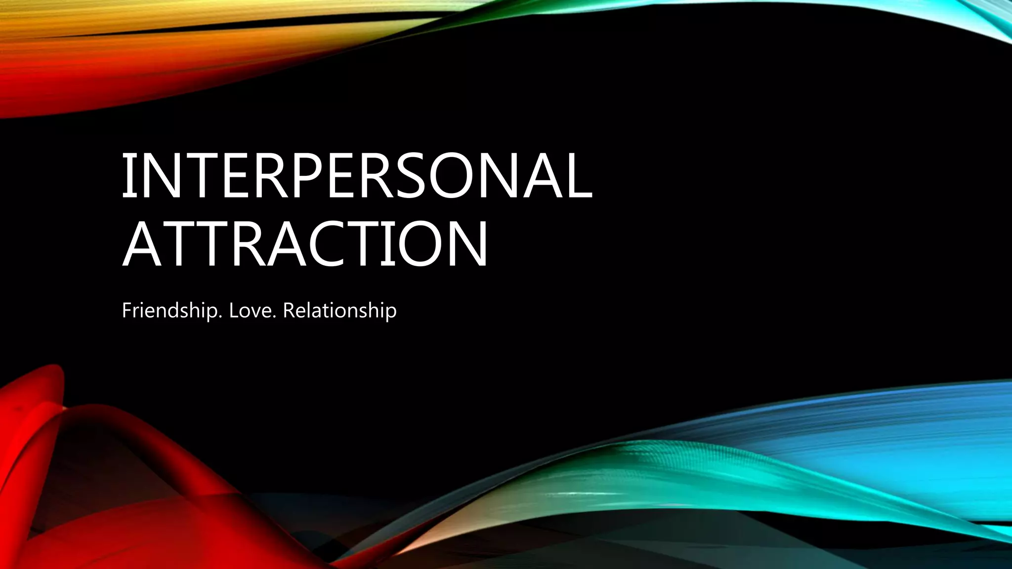 Interpersonal attraction [autosaved] save | PPT