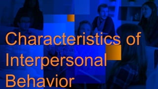 INTERPERSONAL BEHAVIOUR APPROACH.pptx