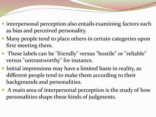 Interpersonal Perception Characteristics of perceiver and perceived | PPTX