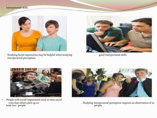 Interpersonal Perception Characteristics of perceiver and perceived | PPTX