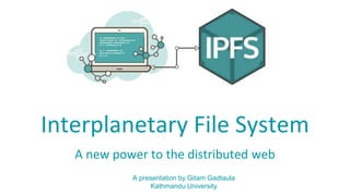 Interplanetary File System.pptx | Computer Networking | Computing