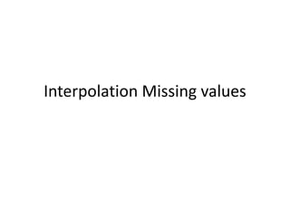 Interpolation Missing values.pptx