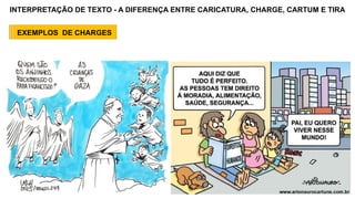 INTERPRETAÇÃO DE TEXTO - A DIFERENÇA ENTRE CARICATURA, CHARGE, CARTUM E ...