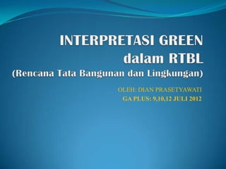 Interpretasi green dalam (rtbl) | PPT