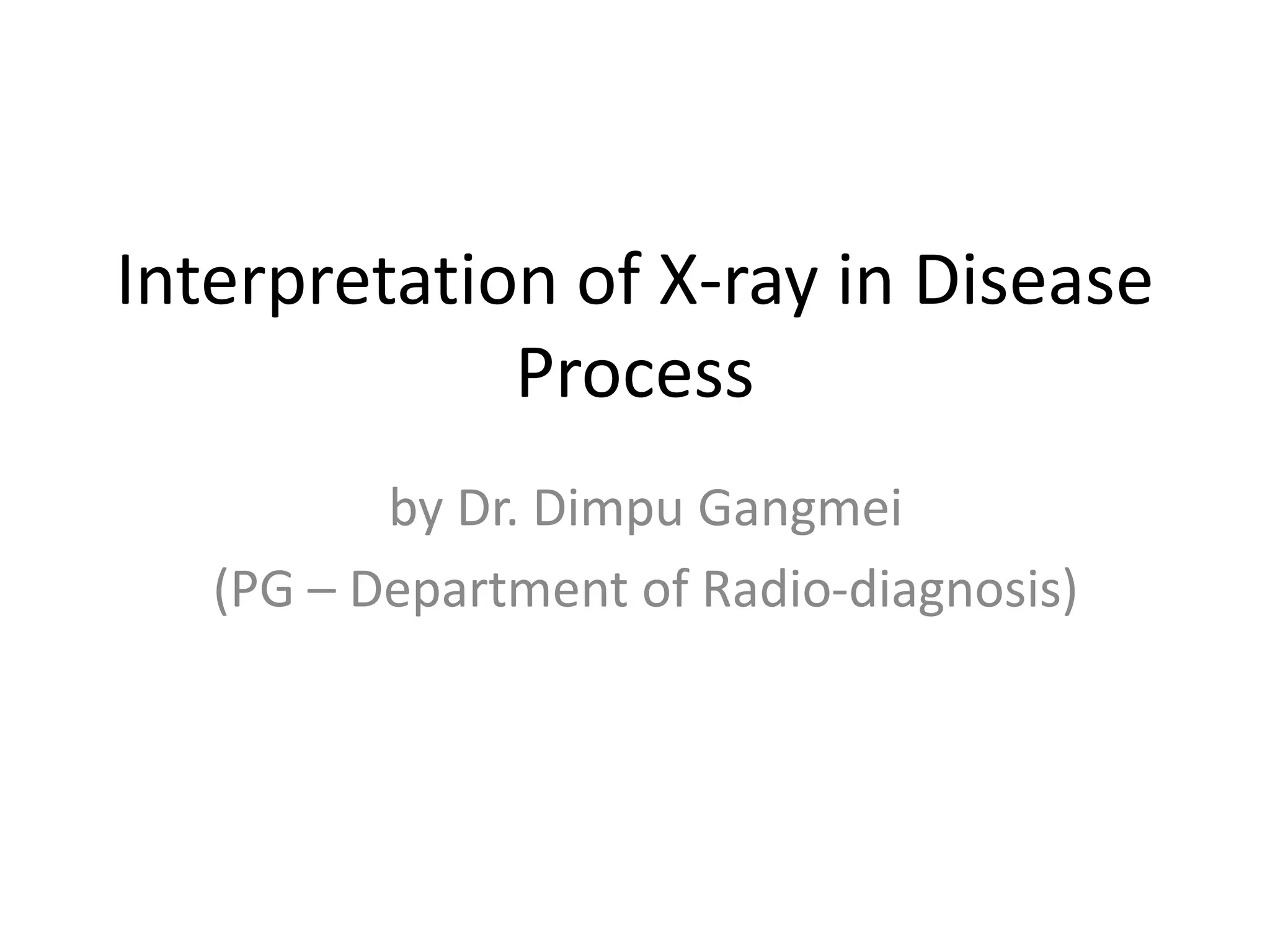 Interpretation of x ray in disease process | PPT
