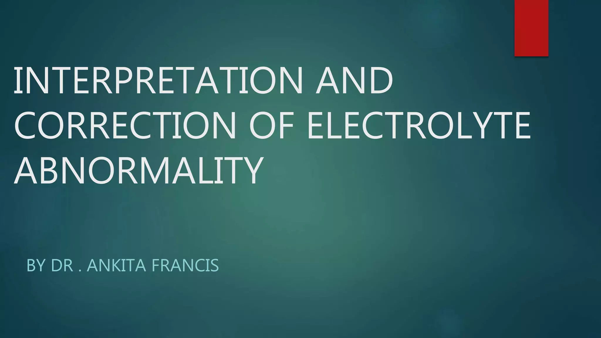 Interpretation and correction of given electrolyte abnormality | PPTX